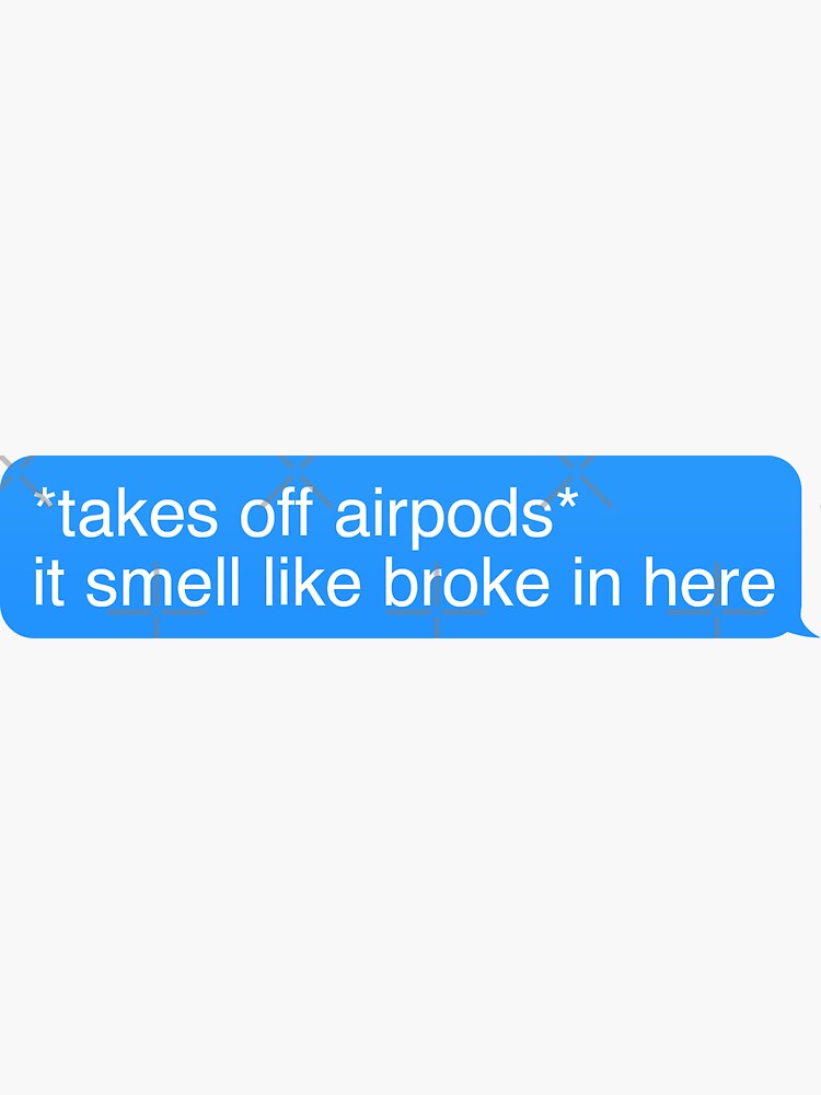 "Airpods It Smell Like Broke In Here" Sticker for Sale by Nemo312 ...