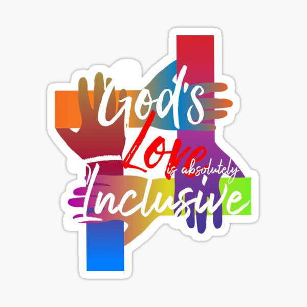 "God's love is absolutely inclusive" Sticker for Sale by PincGeneral ...