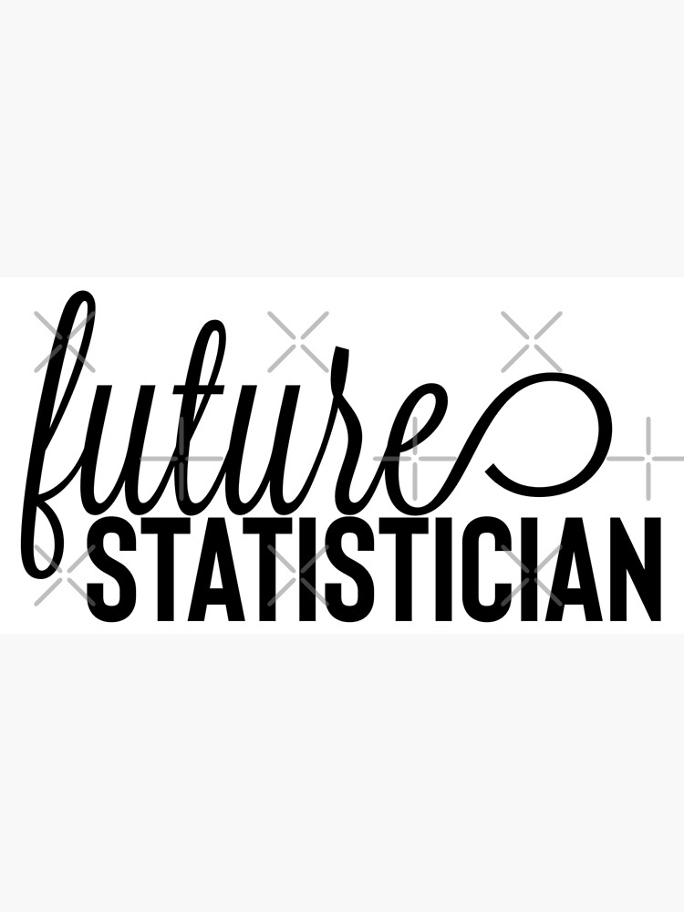 "Future Statistician" Poster for Sale by EvyStickersx | Redbubble
