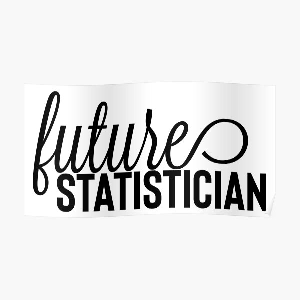 "Future Statistician" Poster for Sale by EvyStickersx | Redbubble
