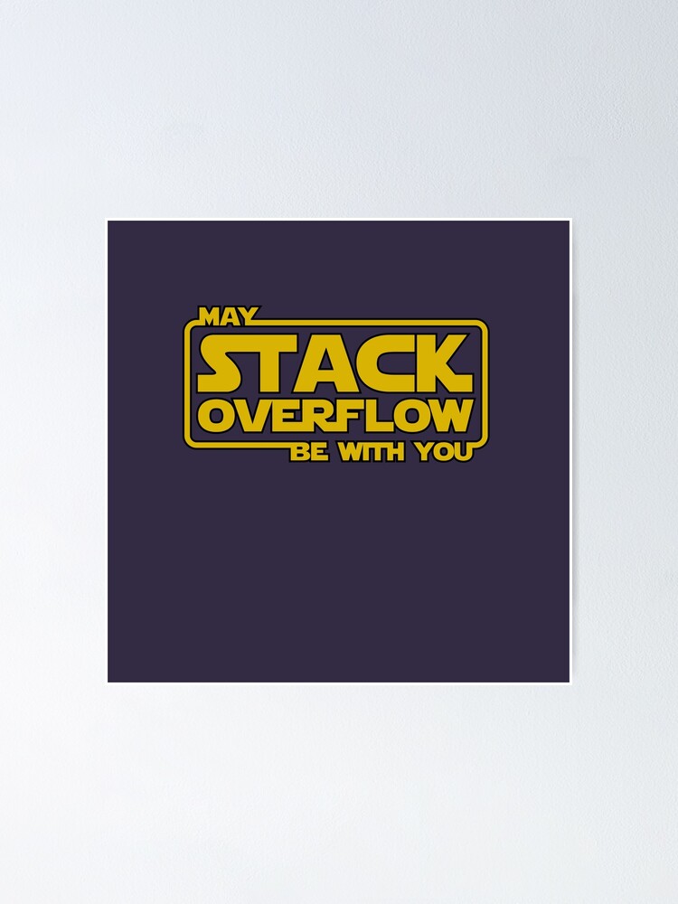 "Stack Overflow with you" Poster for Sale by Caldofran | Redbubble