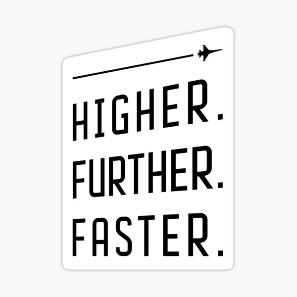 "Higher, Further, Faster" Sticker for Sale by blackeyedmarti | Redbubble