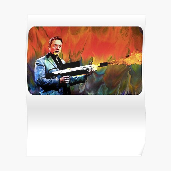 "Flamethrower - Elon Musk" Poster by Dankashire | Redbubble