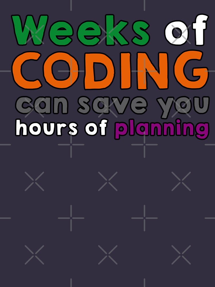 "Weeks of coding" T-shirt for Sale by Caldofran | Redbubble | planning ...