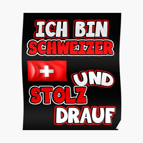 "Switzerland flag. I am Swiss and proud of it." Poster by dm4design ...