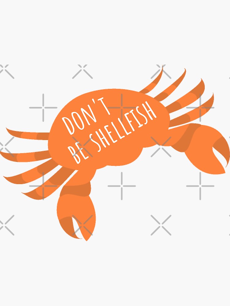 "don't be shellfish - crab sticker" Sticker by GrasslandDesign | Redbubble