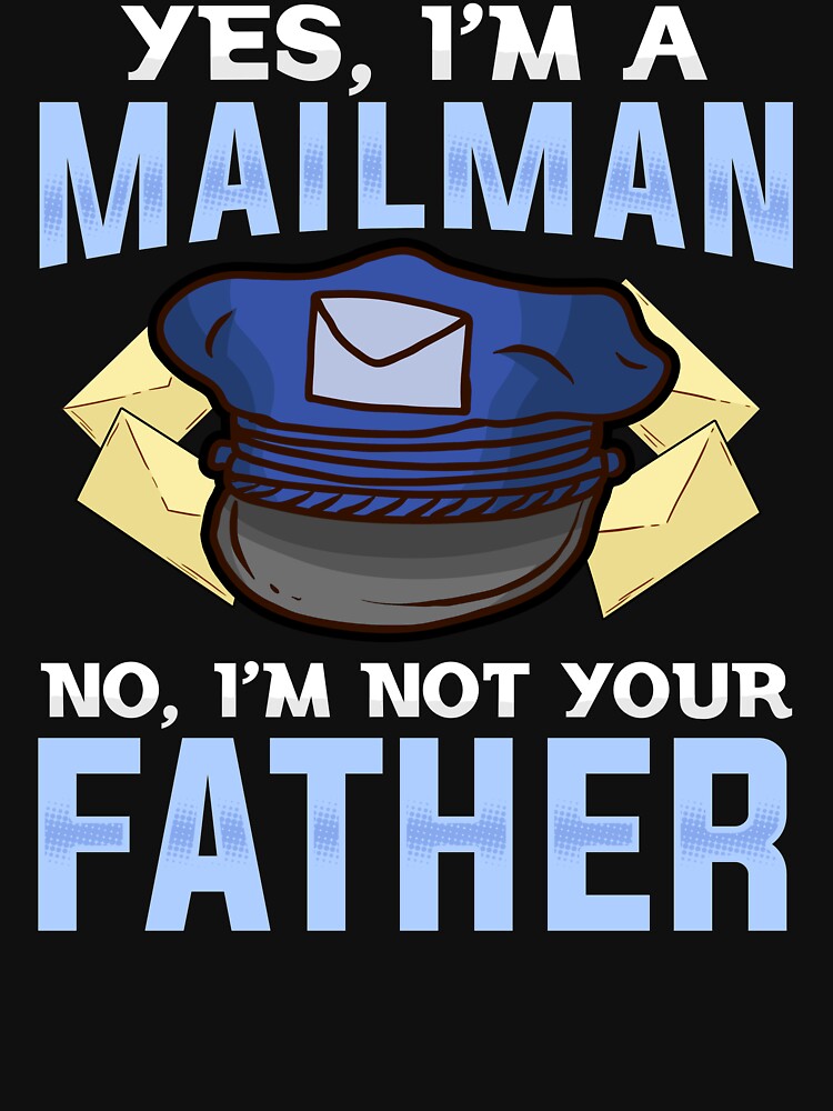 mailman-postman-not-your-father-funny-joke-t-shirt-for-sale-by-velveteens-redbubble-idea-t