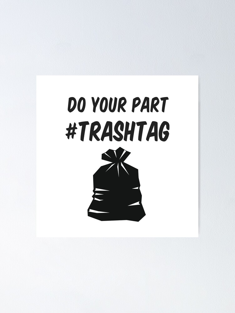 "Trashtag Do Your Part" Poster by xDeluxe | Redbubble
