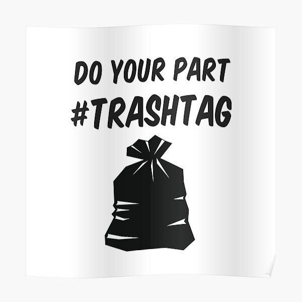 "Trashtag Do Your Part" Poster by xDeluxe | Redbubble