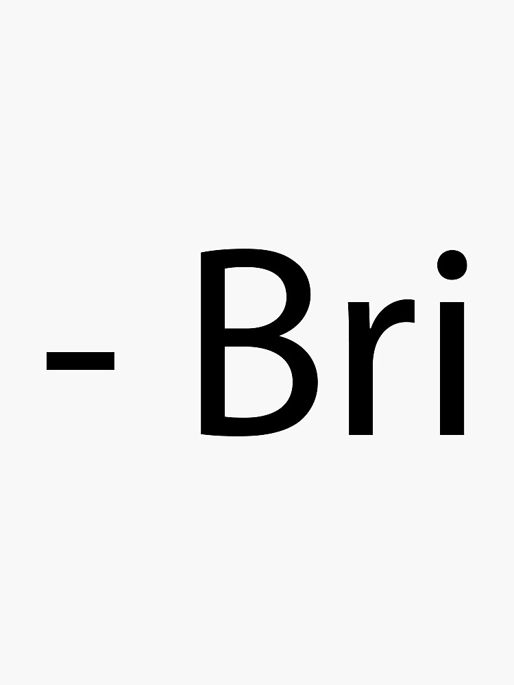 "-bri" Sticker for Sale by rachichi99 | Redbubble