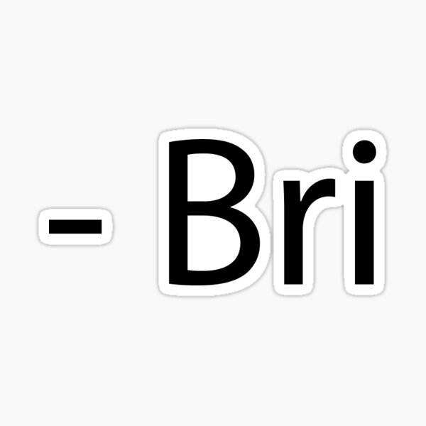 Bri Gifts & Merchandise for Sale | Redbubble