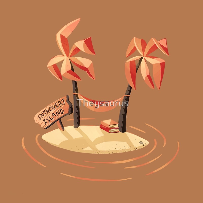 "Introvert Island" by Theysaurus | Redbubble