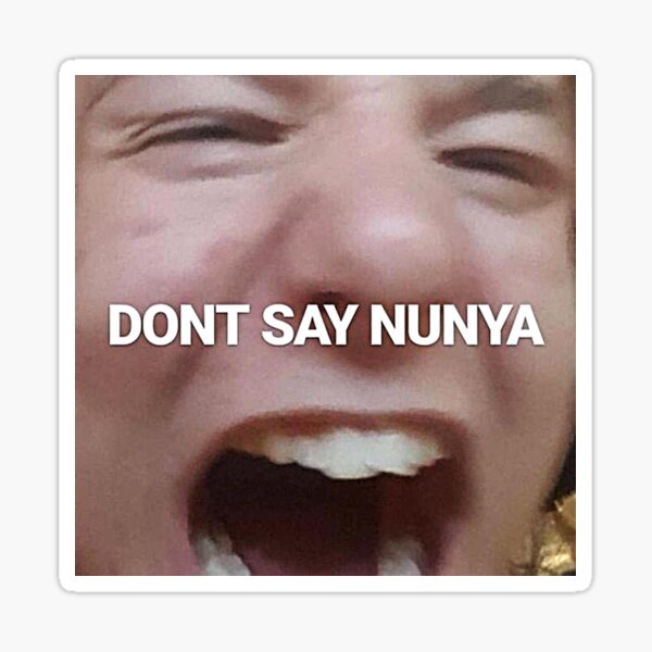 Nunya Merch & Gifts for Sale | Redbubble