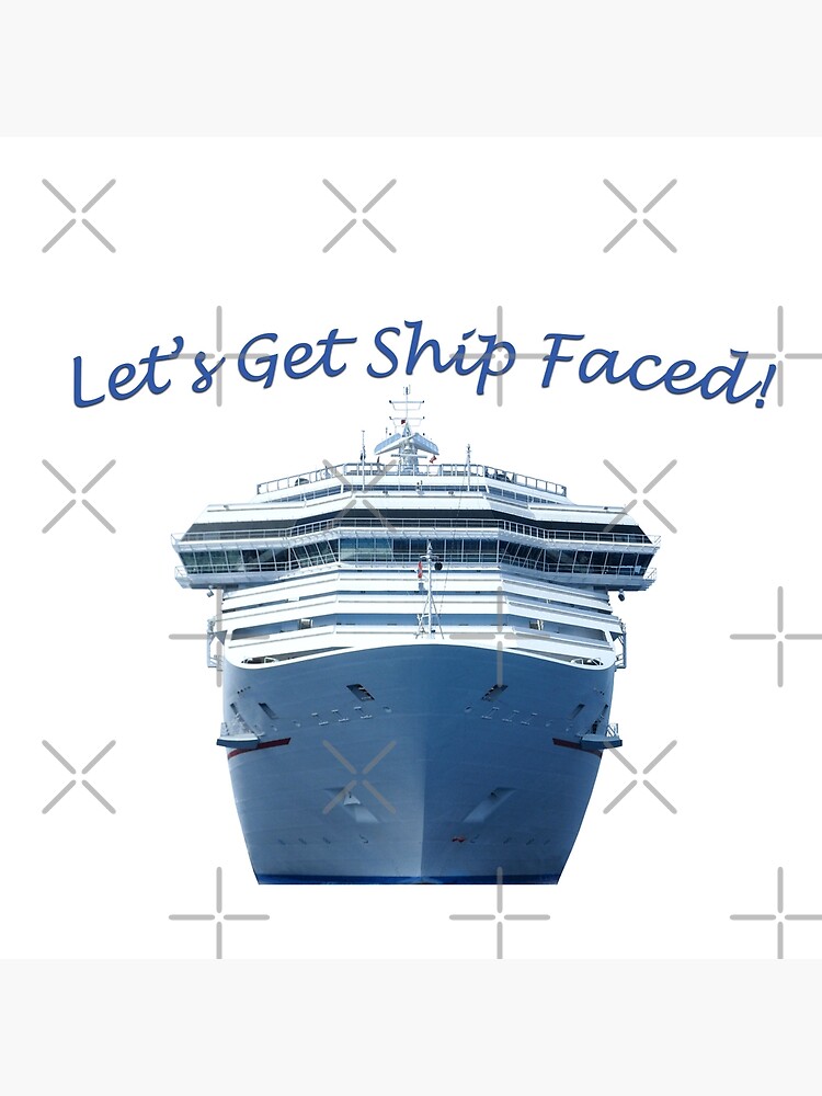 "Lets Get Ship Faced!" Poster for Sale by Pam069 | Redbubble