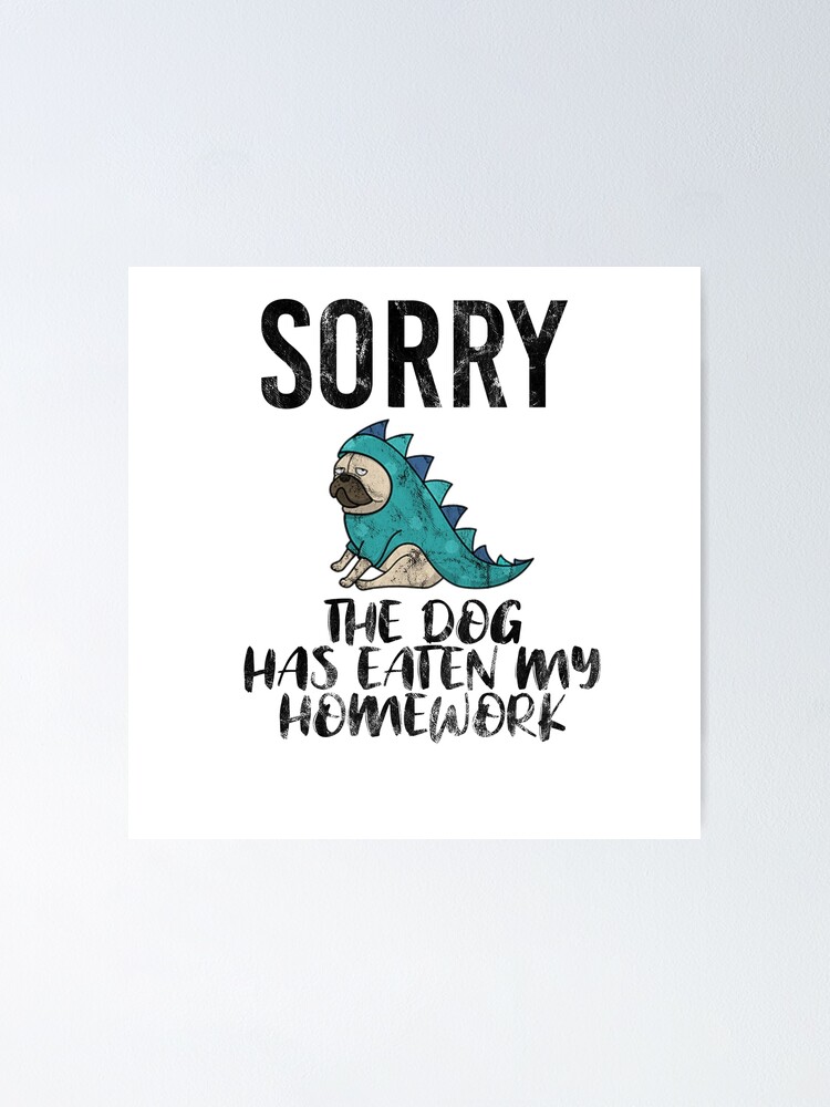 "Dog has eaten my homework" Poster by lsvds | Redbubble