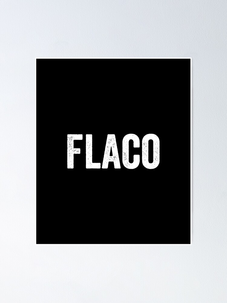 "Flaco, Skinny, Chicano, Latino, Mexican, Spanish" Poster by ...