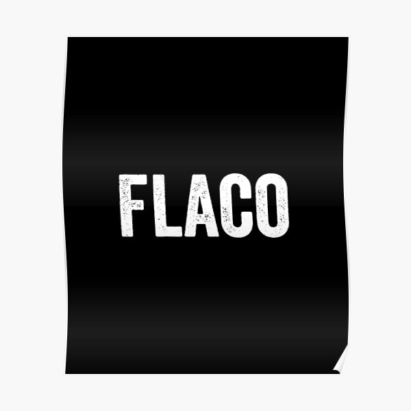 "Flaco, Skinny, Chicano, Latino, Mexican, Spanish" Poster by ...