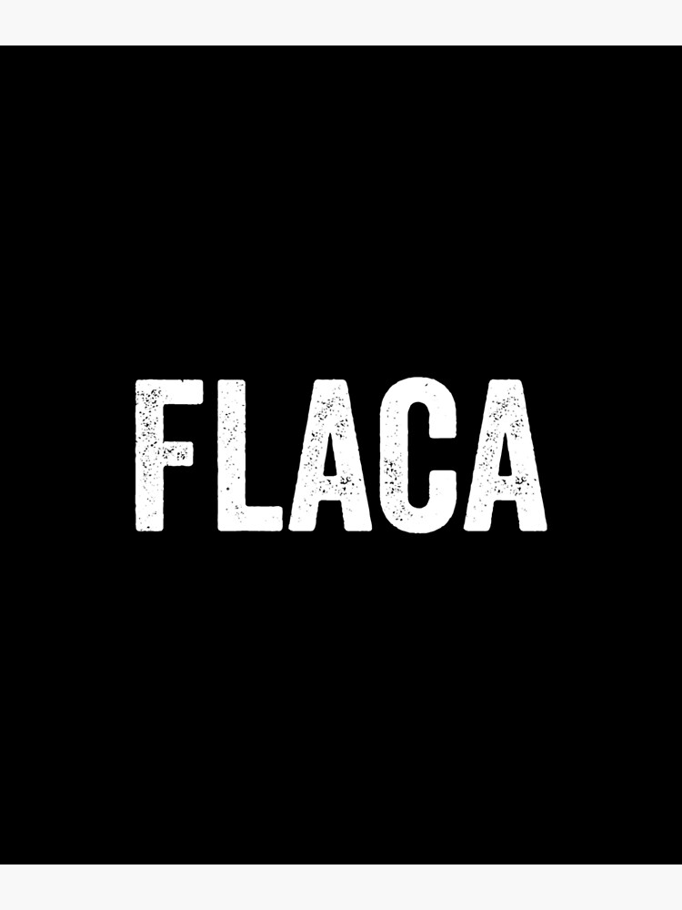 "Flaca, Skinny, Chicana, Latina, Mexican" Poster for Sale by ...