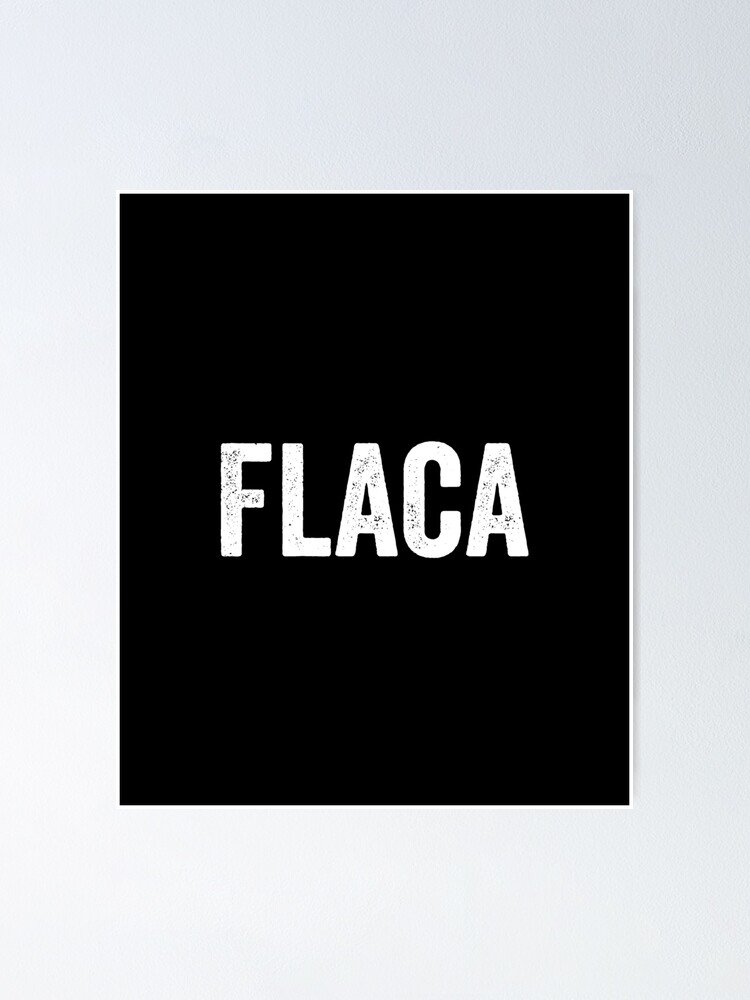 "Flaca, Skinny, Chicana, Latina, Mexican" Poster for Sale by ...