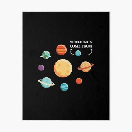 "Where Farts Come From, Funny Science Fart, Galaxy Farts" Art Board ...