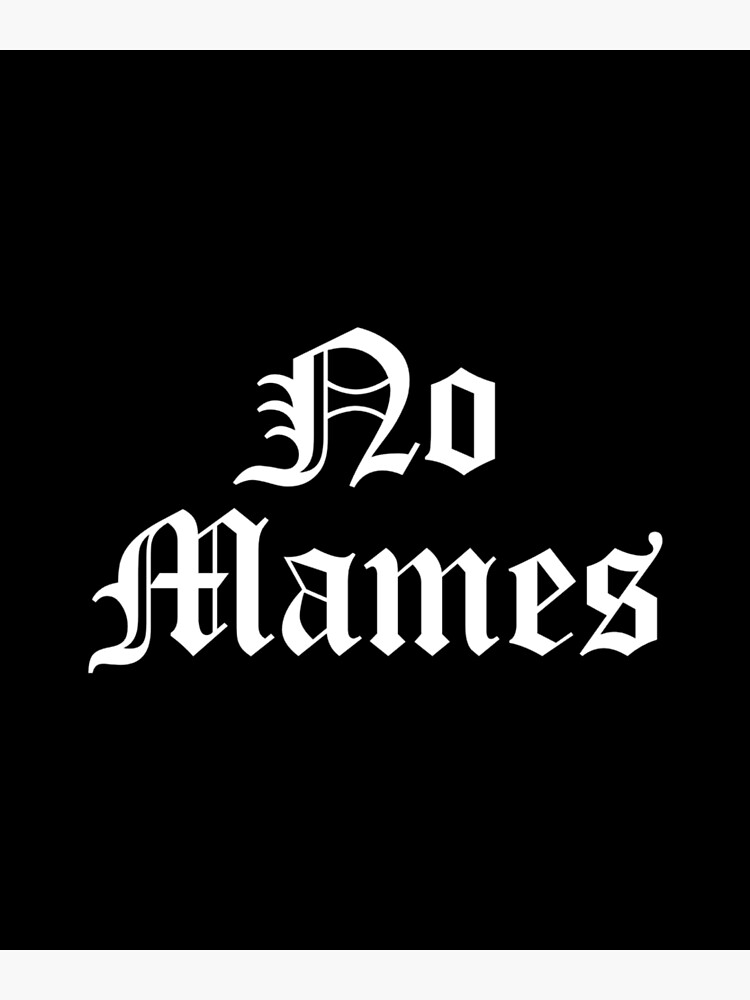 "No Mames, Funny Spanish Saying, Mexican Pride" Poster for Sale by ...