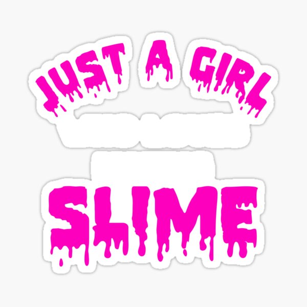 "Just A Girl Who Loves Making Slime, Slime Gift, Slime Queen" Sticker ...