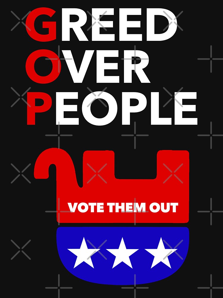 "Greed Over People (GOP)" T-shirt by Thelittlelord | Redbubble
