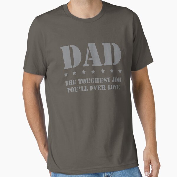"DAD - Toughest Job You'll Ever Love" Essential T-Shirt for Sale by ...