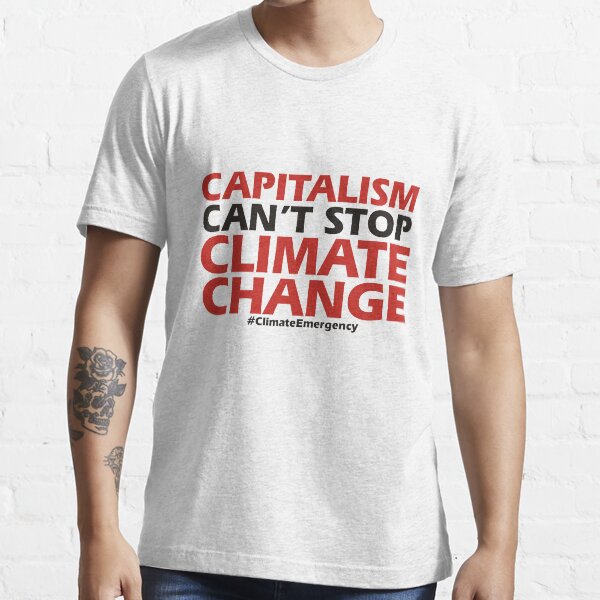"Capitalism Can't Stop Climate Change" T-shirt for Sale by JezWeCan ...
