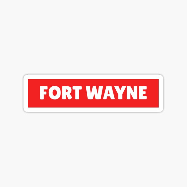 Fort Wayne Stickers | Redbubble