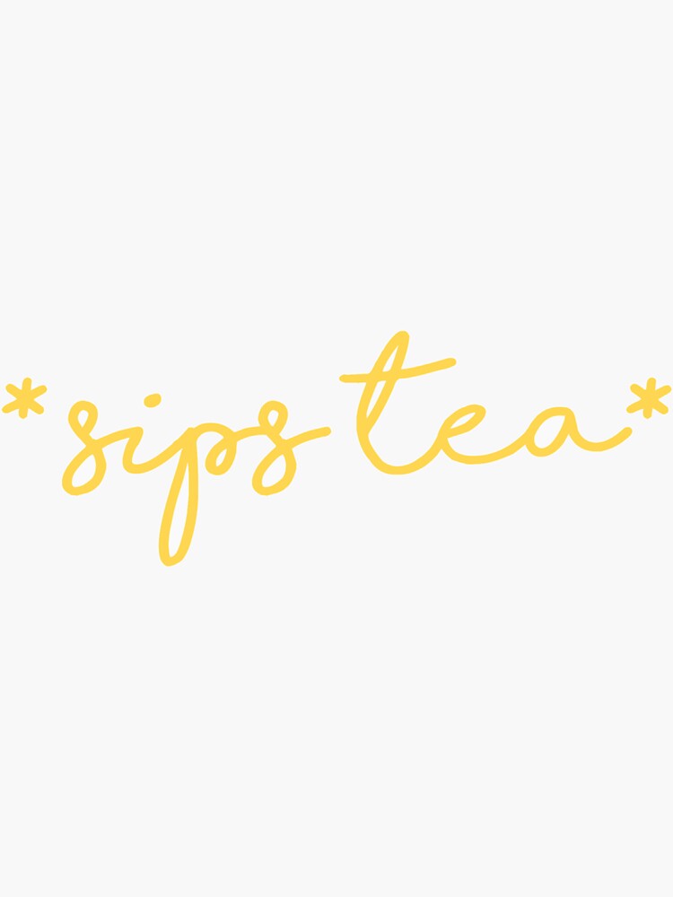 "Sips tea" Sticker by Kliethermes28 | Redbubble
