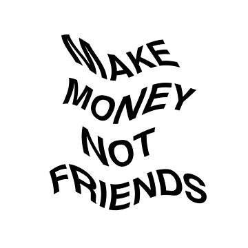 "Make Money Not Friends Flag Black on White" Sticker for Sale by ...