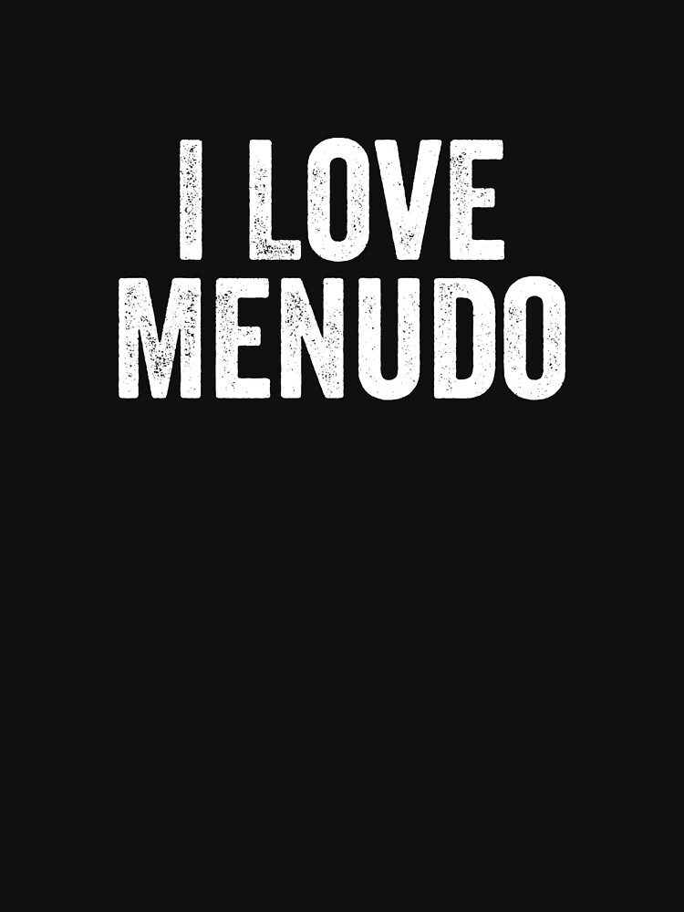 "I Love Menudo, Funny Mexican Food" T-shirt for Sale by Designs4Less ...