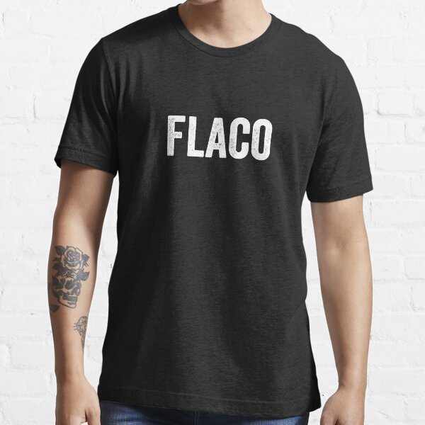 "Flaco, Skinny, Chicano, Latino, Mexican, Spanish" T-shirt for Sale by ...