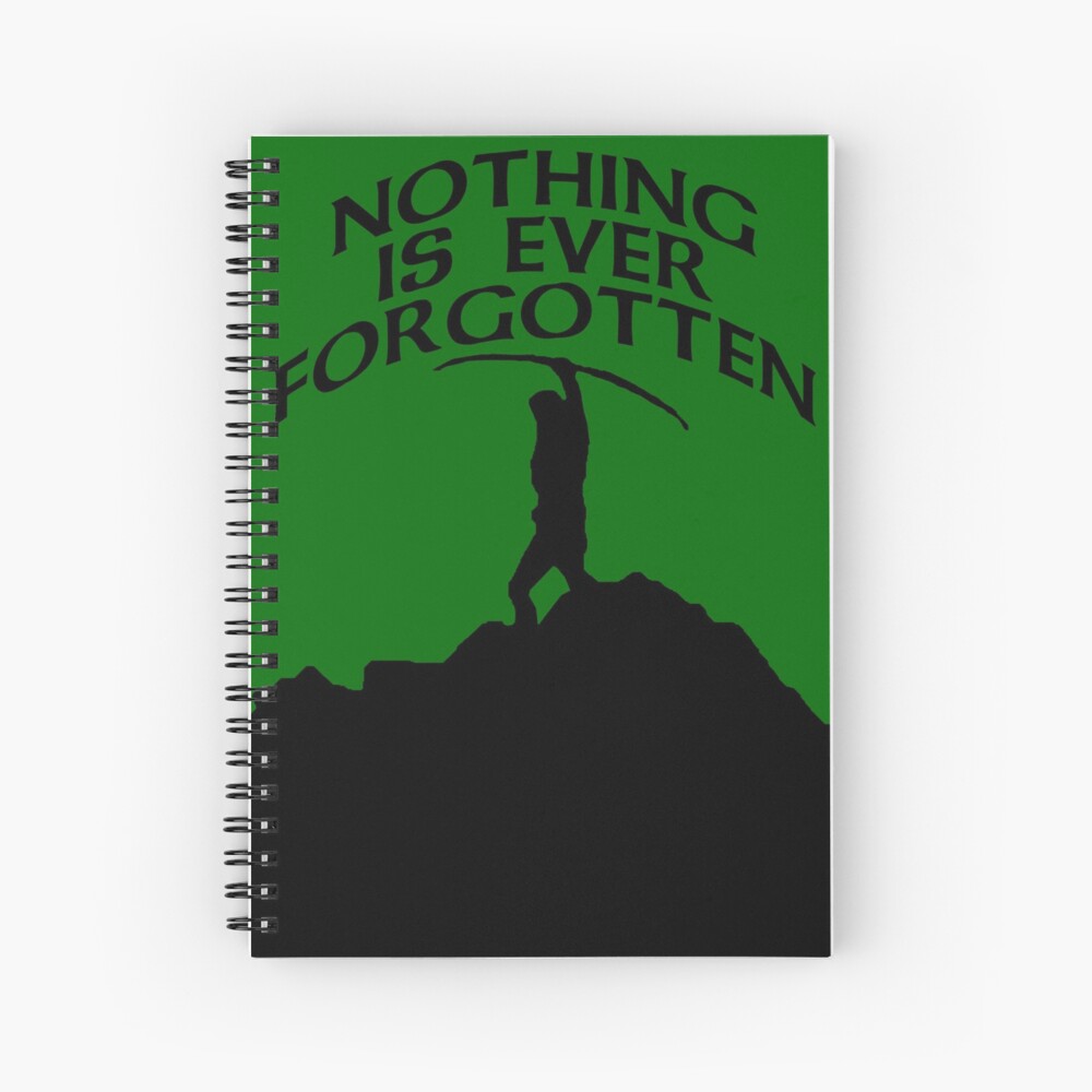 "Nothing's forgotten. Nothing is ever forgotten" Spiral Notebook by ...