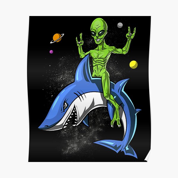 "Space Alien Riding Shark " Poster by underheaven | Redbubble