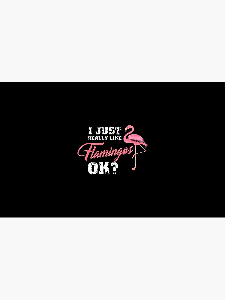 "I Just Really Like Flamingo Ok, Pink Flamingo Gift, Flamingo Party ...