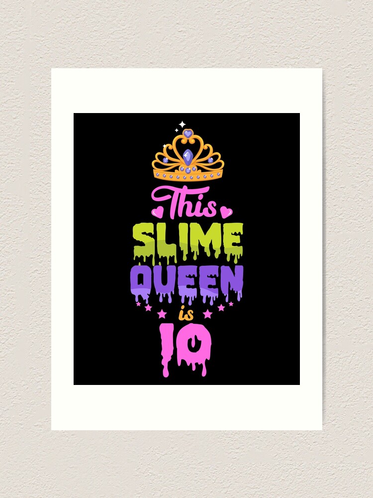 "This Slime Queen Is 10, Slime Queen 10th, Girls Slime Queen, Slime ...