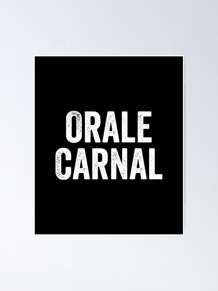 "Orale Carnal, Orale Guey, Vatos Locos" Poster by Designs4Less | Redbubble