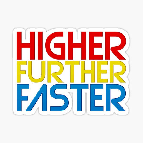 "Higher Further Faster" Sticker for Sale by halfabubble | Redbubble
