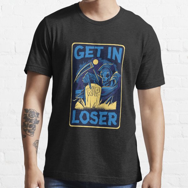 "Get in Loser RIP Grim Reaper motif" T-shirt by Hannes90 | Redbubble
