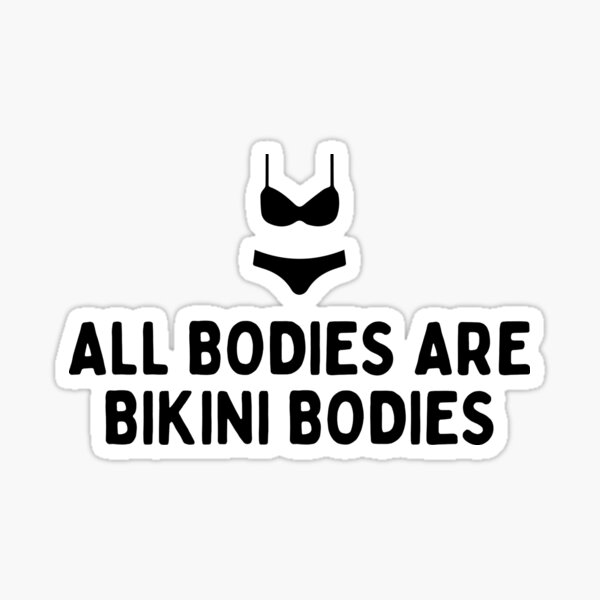 "All Bodies Are Bikini Bodies" Sticker by Isabelle-Anne | Redbubble