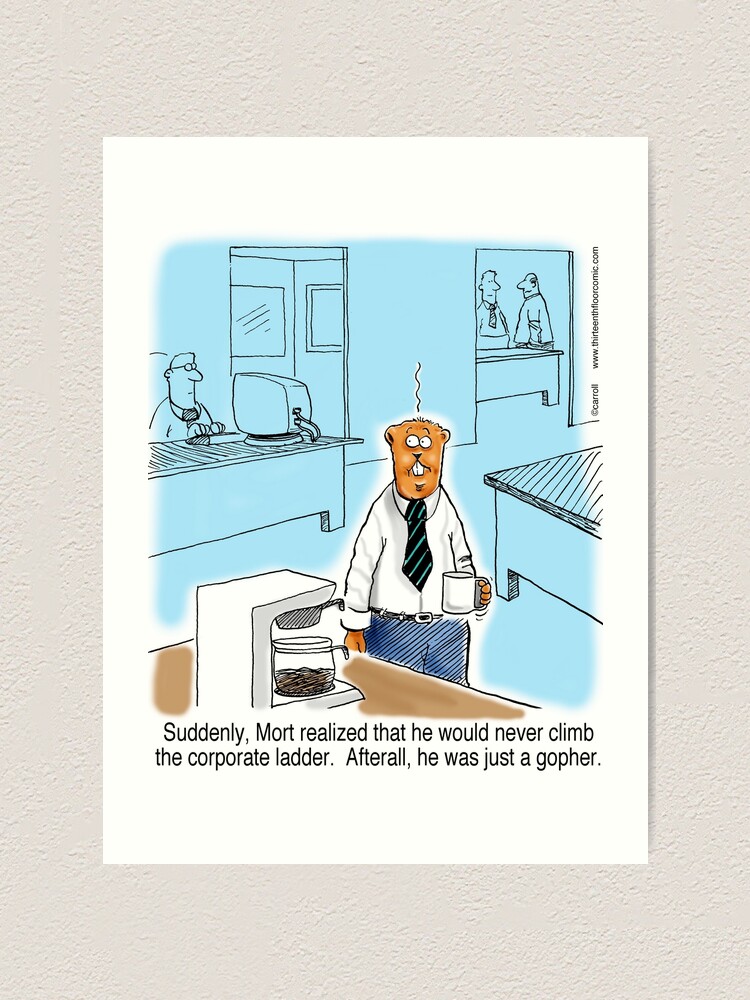"Just an Office Gopher - climb the corporate ladder?" Art Print for ...