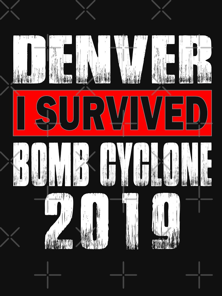 "Denver Bomb Cyclone Tshirt I Survived 2019 Record Winds" T-shirt by ...