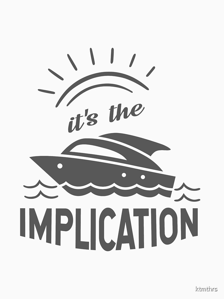 "The implication - it's always sunny in philadelphia" Essential T-Shirt ...