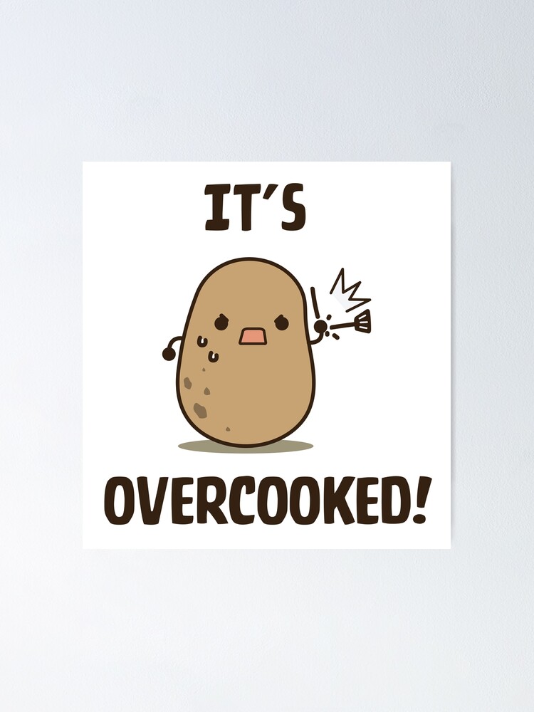 "It's OverCooked!" Poster for Sale by clgtart | Redbubble