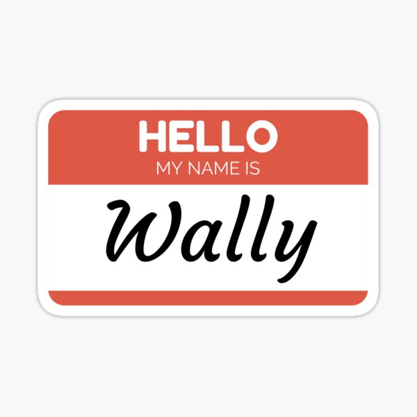 " Hello My Name Is Wally - Stick On Funny Name Tag Gift For Someone ...