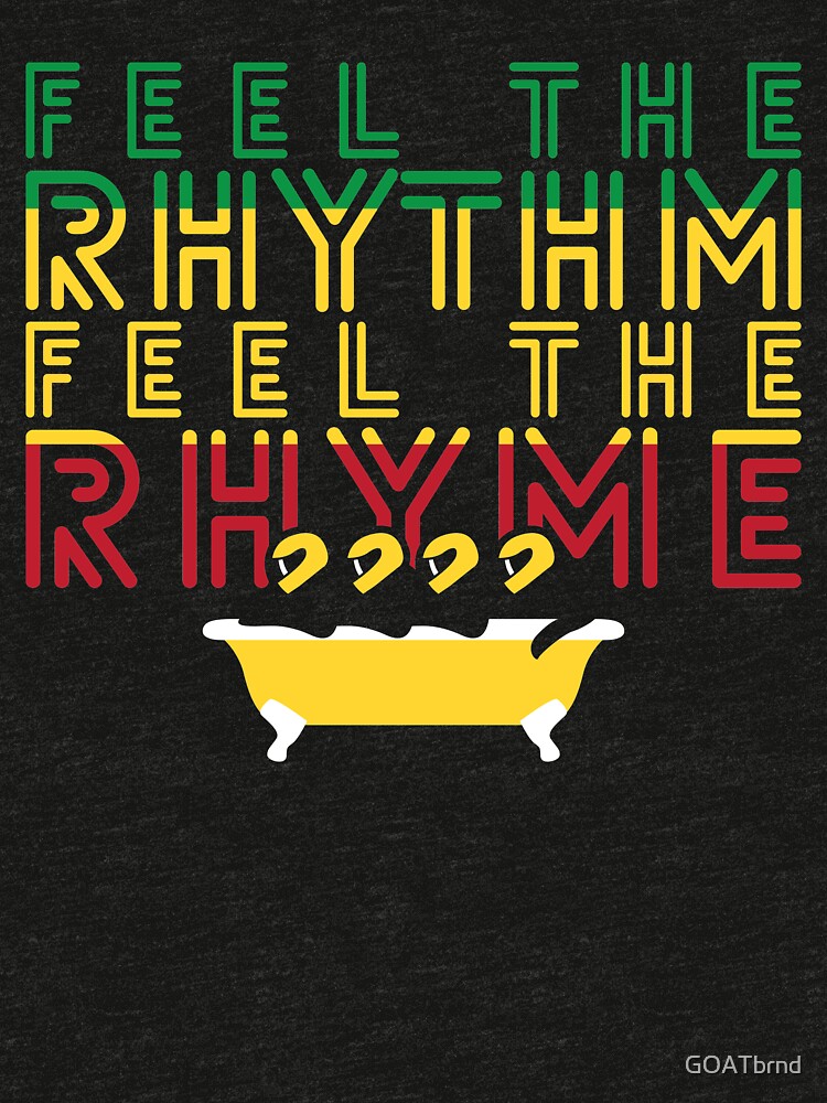 "Feel the Rhythm. Feel the Rhyme" T-shirt by GOATbrnd | Redbubble