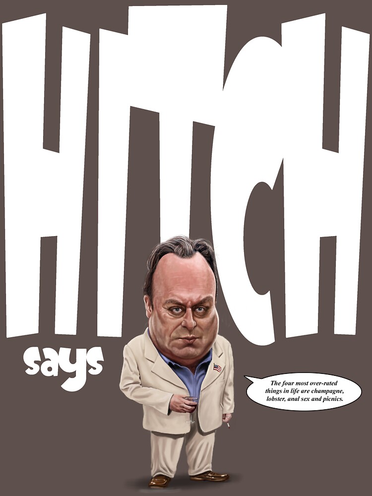 ""Hitch Says" 2 Christopher Hitchens quote t-shirt" T-shirt for Sale by ...