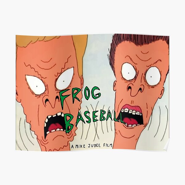 "Beavis And Butt-Head - Frog Baseball" Poster by ComptonAssBenny ...